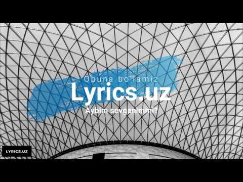 Munisa Rizayeva - Aybim sevganim (Qo'shiq matni)