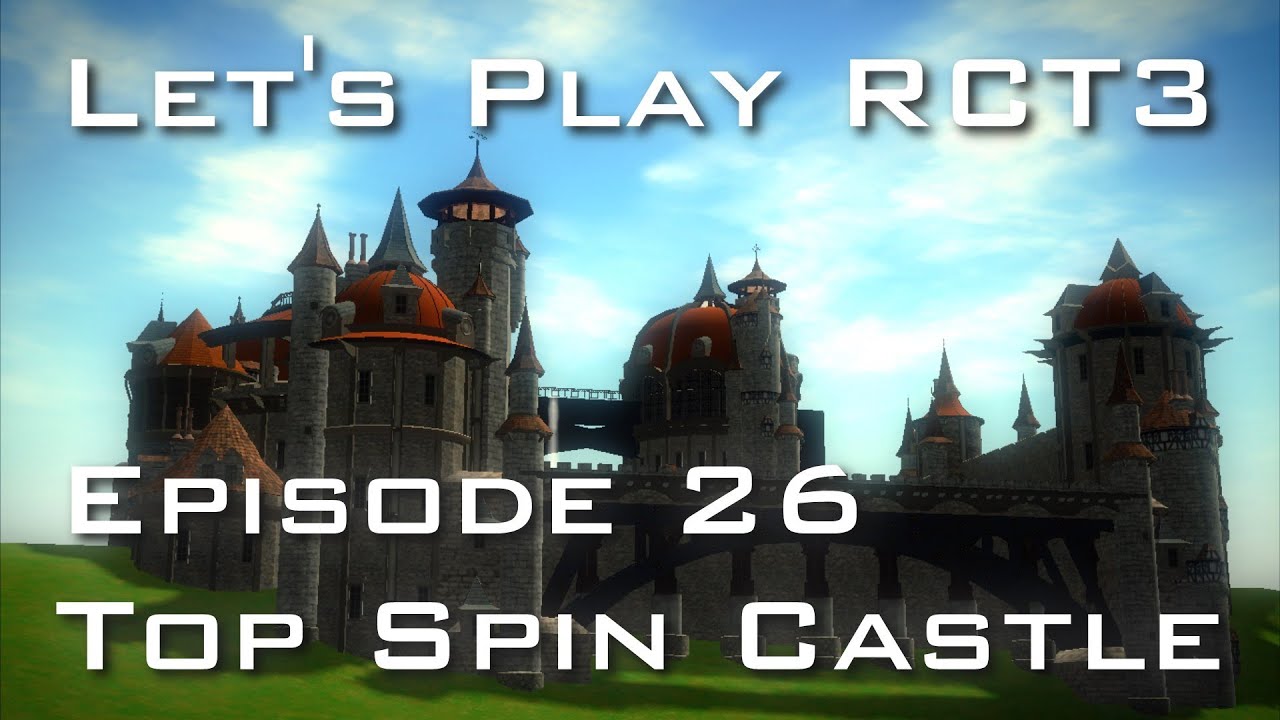 Let's Play Roller Coaster Tycoon 3 - Episode 26 - Top Spin Castle - YouTube