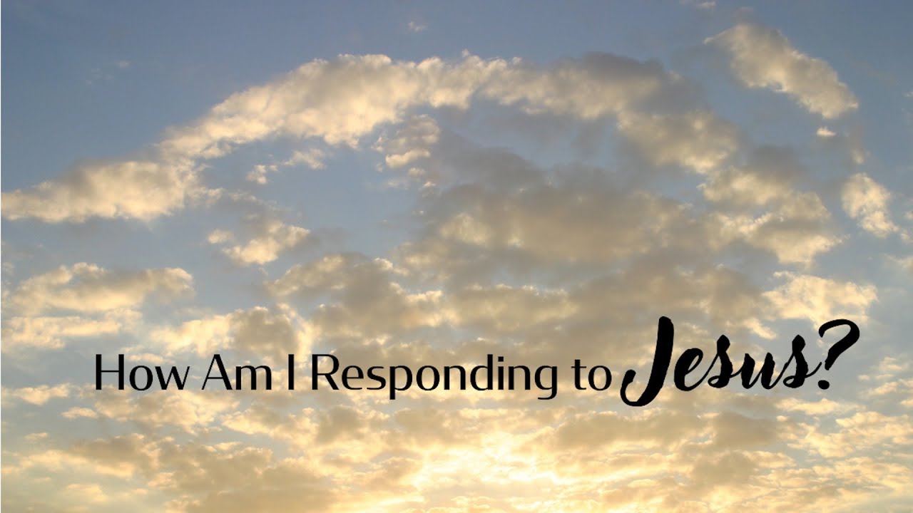 12-17-2023 How Am I Responding To Jesus? - YouTube