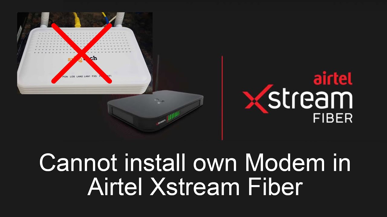Cannot install own GPON modem/router in Airtel Xstream Fiber Broadband ...