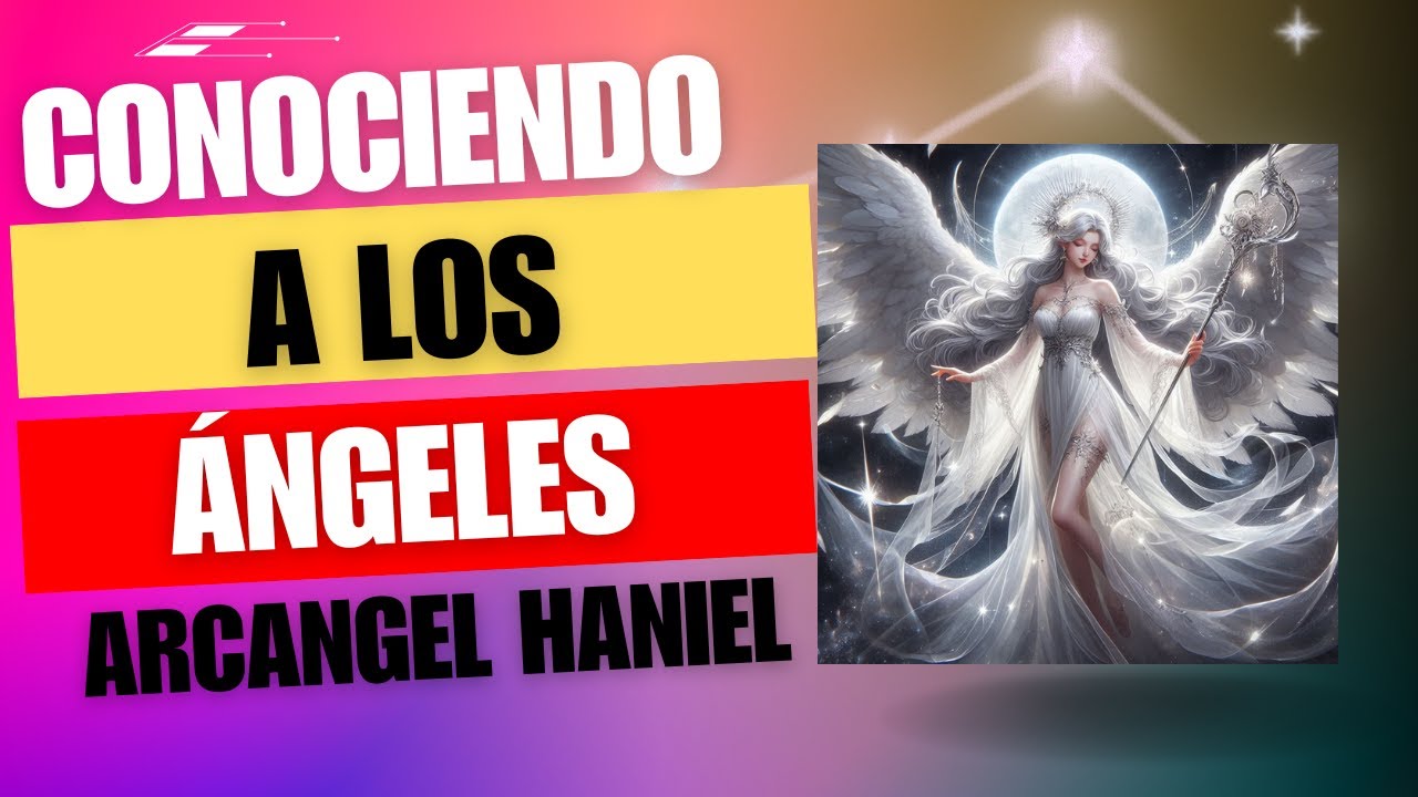 Conociendo a los Ángeles (Arcangel Haniel) - YouTube