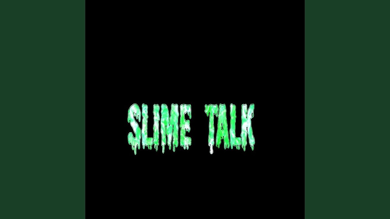 Slime Talk - YouTube