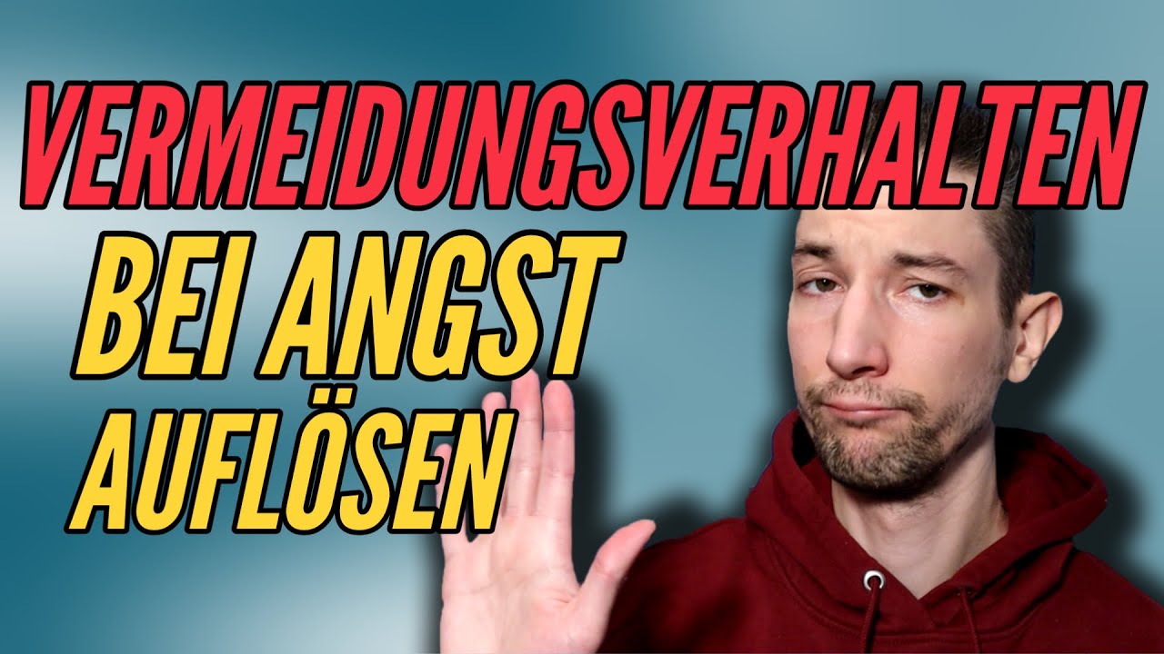 Vermeidungsverhalten auflösen und Angst überwinden [benutze DIESEN ...