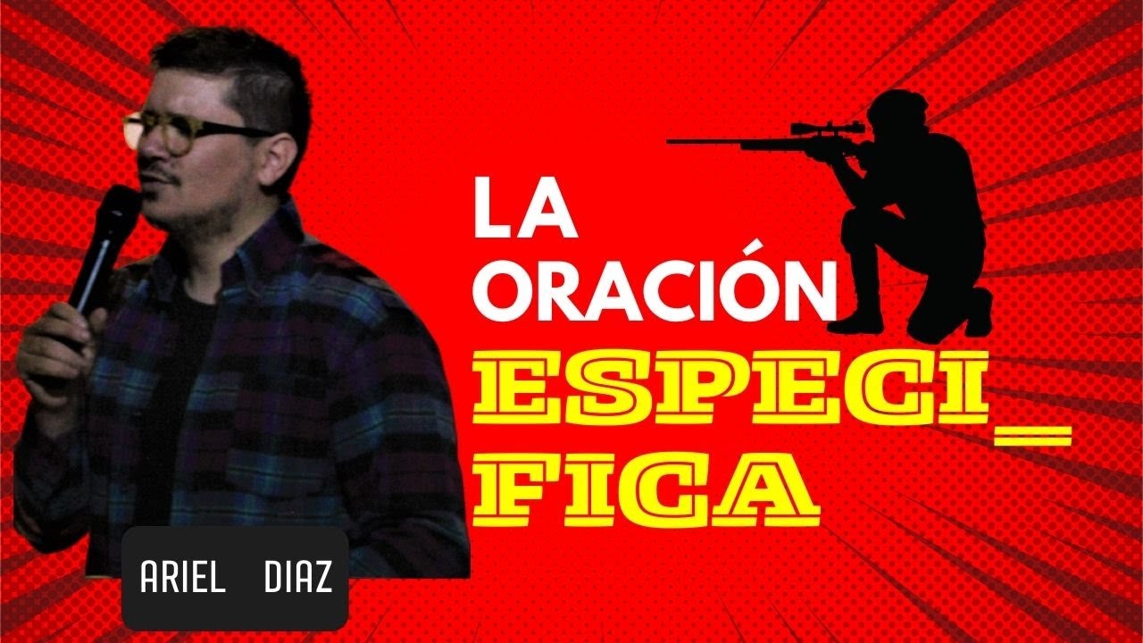 LA ORACIÓN ESPECIFICA - 03/09/2022 - ARIEL DIAZ - YouTube
