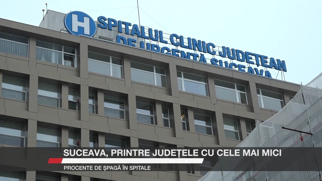 Suceava, printre județele cu cele mai mici procente de șpagă în spitale ...