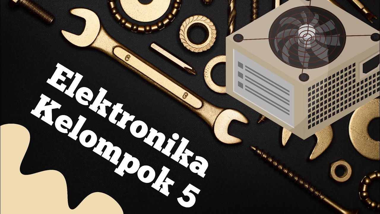 Pembuatan Power Supply oleh Kelompok 5 | Proyek Elektronika - YouTube