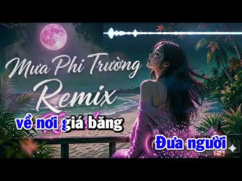MƯA PHI TRƯỜNG - KARAOKE REMIX ( LÀM TRƯỜNG- VIỆT ANH ) BẢN CHUẨN 