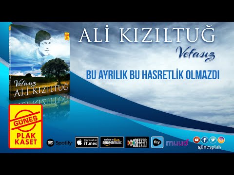 Ali Kızıltuğ-Bu Ayrılık Bu Hasretlik Olmazdı