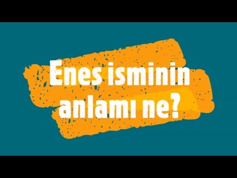 ENES İsminin Anlamı ve Analizi Nedir?