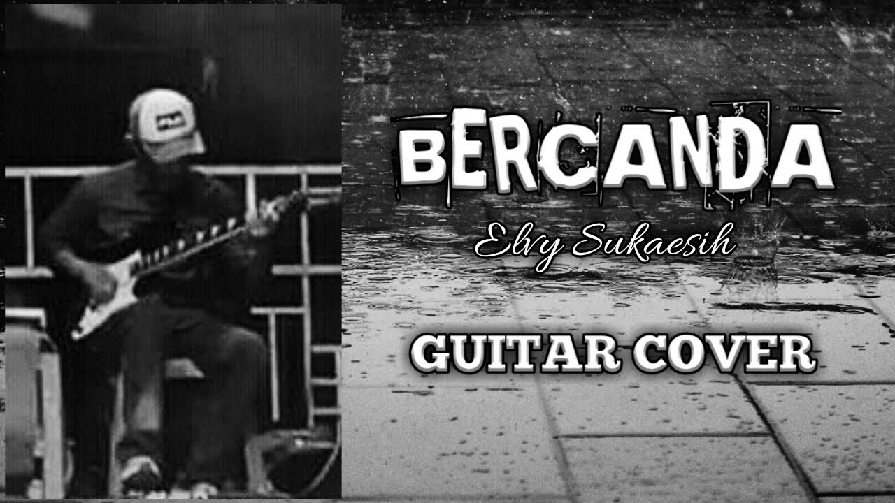 Cover gitar + Lirik lagu Bercanda - elvy sukaesih - YouTube