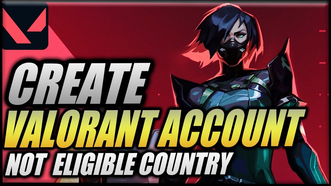 Create VALORANT Account to "Not Eligible Countries" - YouTube