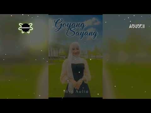 Goyang sayang _mia Aulia (official video lyric)#aslimaihik CoVER by AGUGEII 