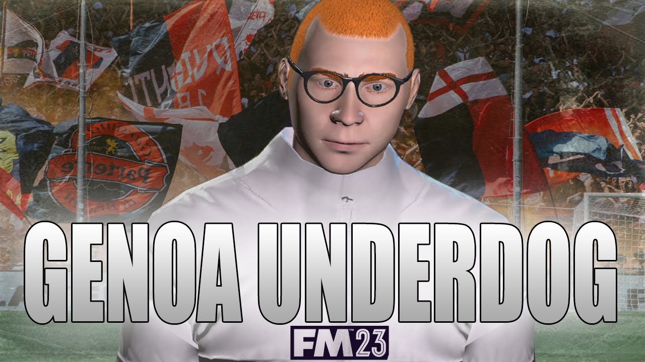 GENOA THE REAL UNDERDOG | FOOTBALL MANAGER 2023 - YouTube