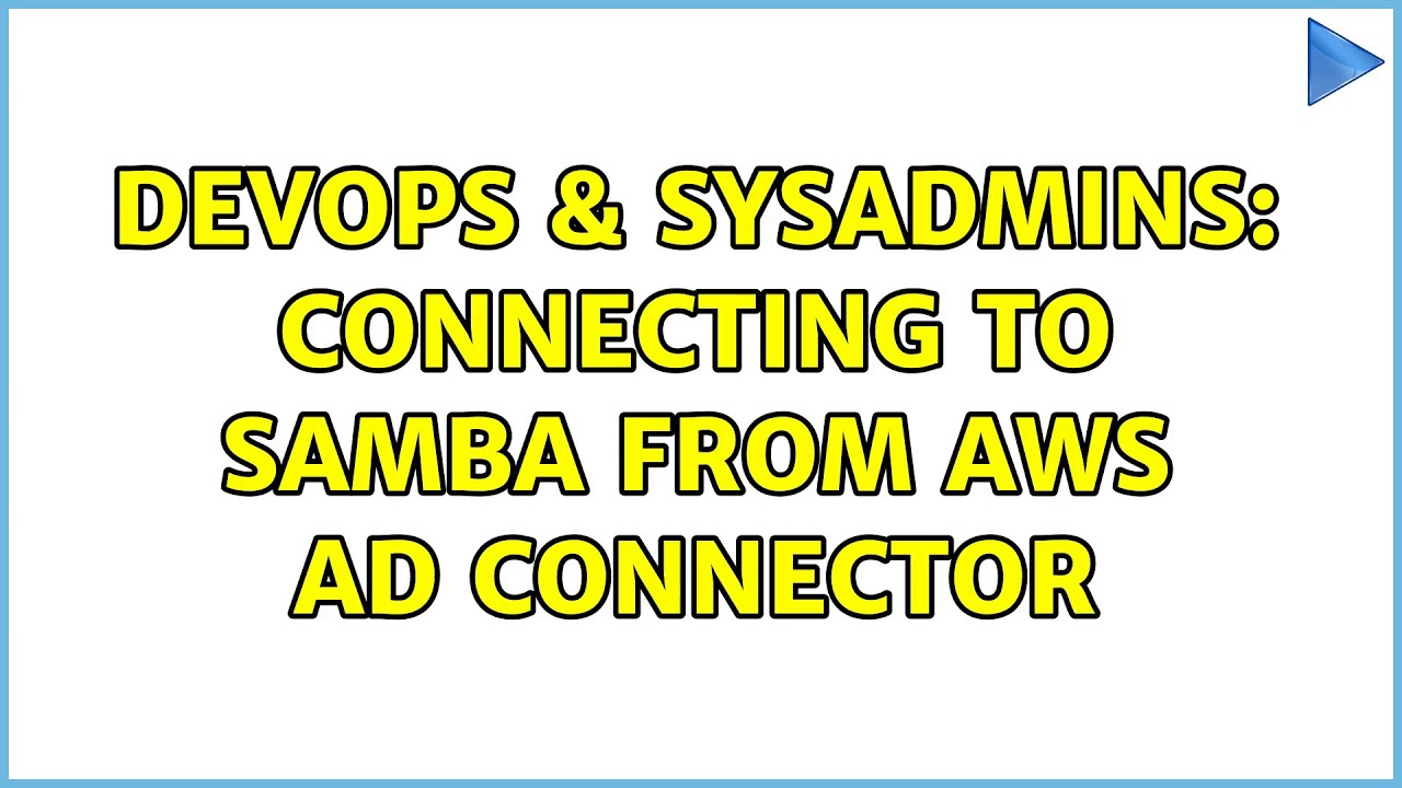 DevOps & SysAdmins: Connecting to Samba from AWS AD Connector - YouTube