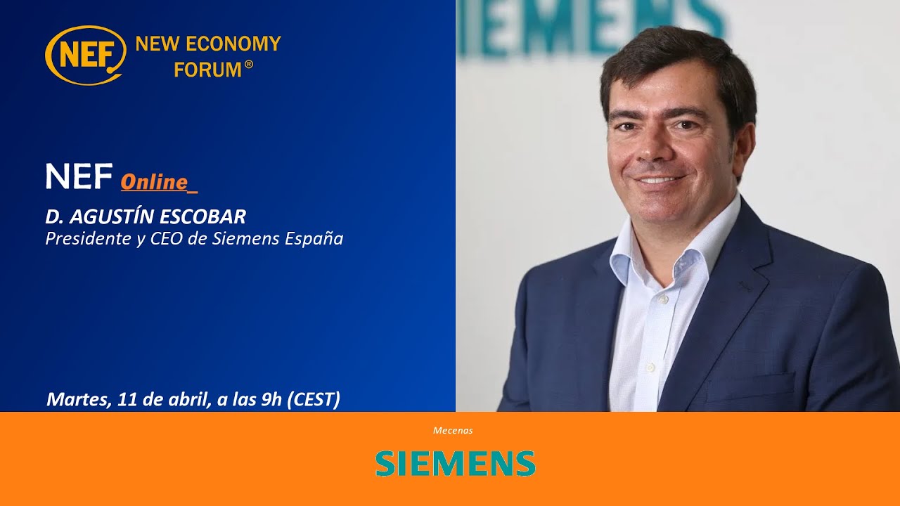 NEF Online con don Agustín Escobar, Presidente y CEO de Siemens España ...