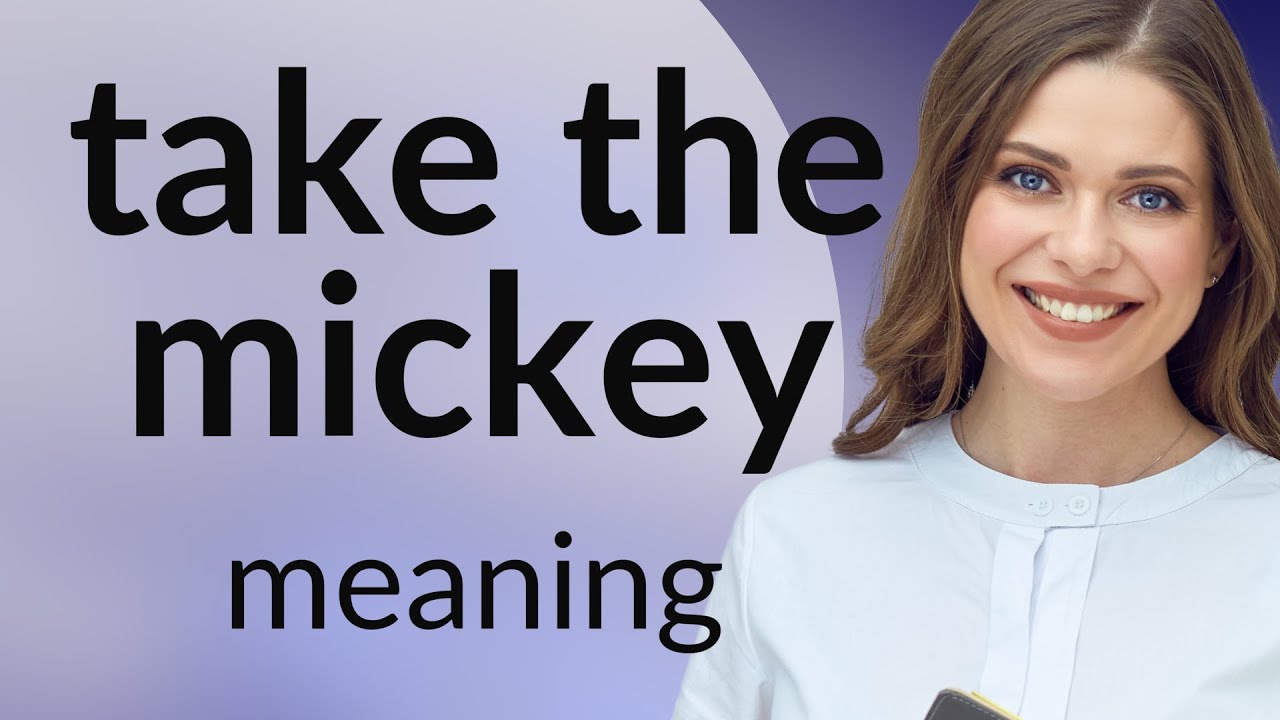 Understanding the Phrase "Take the Mickey" - YouTube
