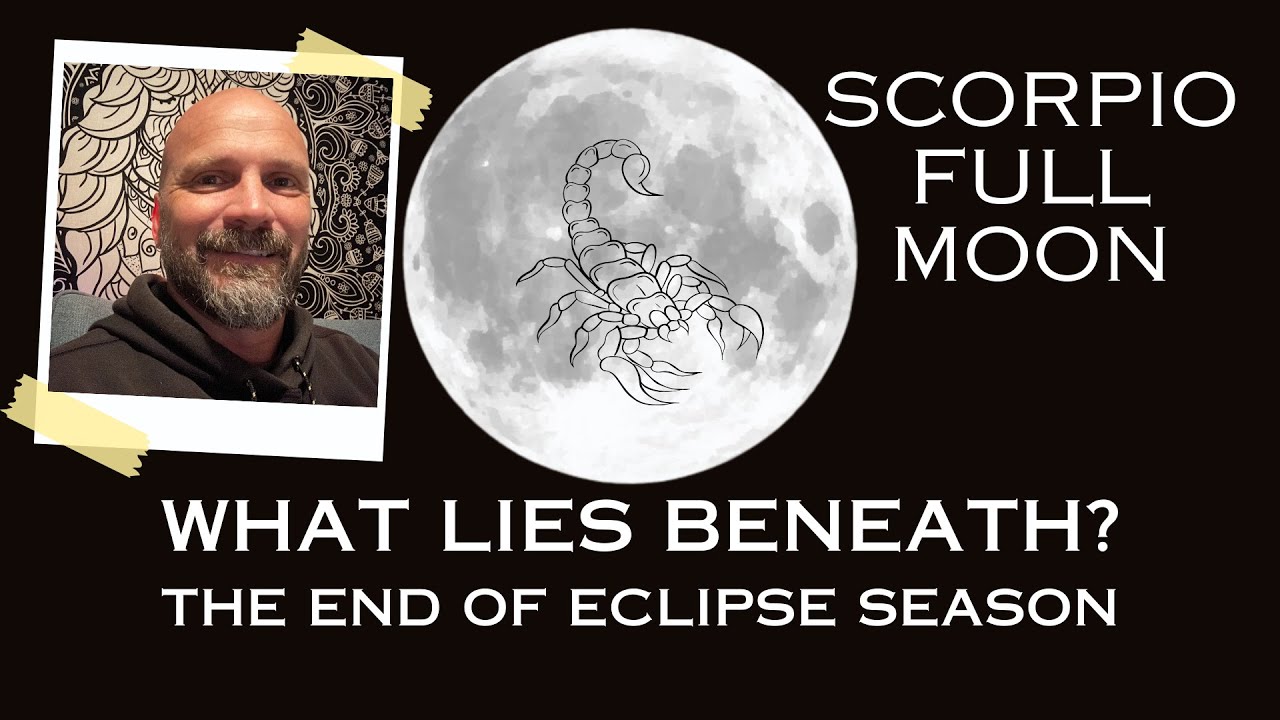 Scorpio Full Moon What Lies Beneath? - YouTube