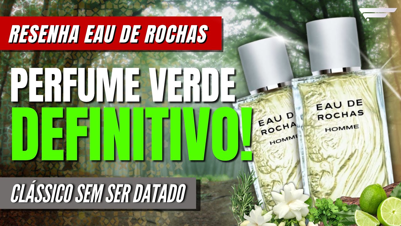 Perfume Verde DEFINITIVO! Resenha EAU DE ROCHAS! Fresco, Versátil e ...