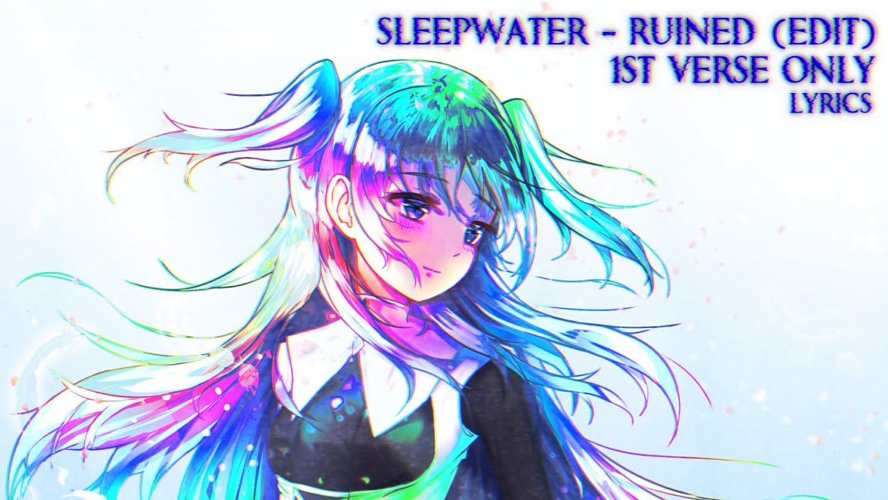 sleepwater - ruined w/ xona (EDIT) 1st verse only | Lyrics | SukaSuka ...
