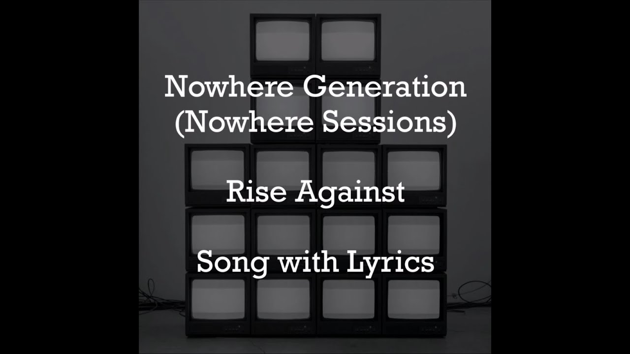 [HD] [Lyrics] Rise Against - Nowhere Generation (Nowhere Sessions ...