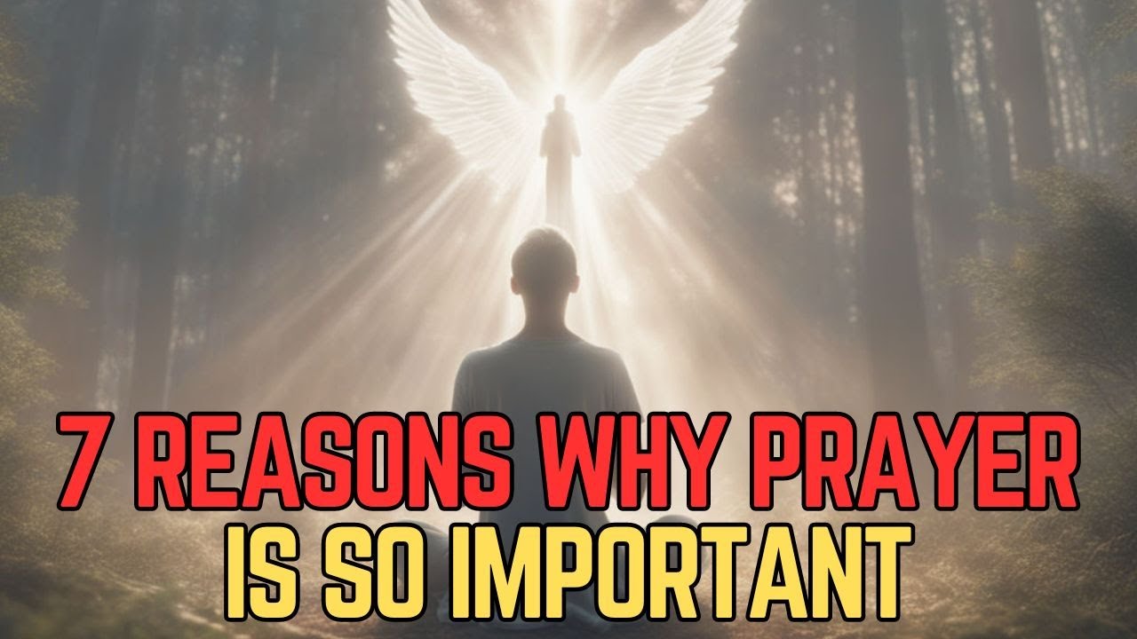 7 Reasons Why Prayer Is Important For Your Spiritual Journey - YouTube