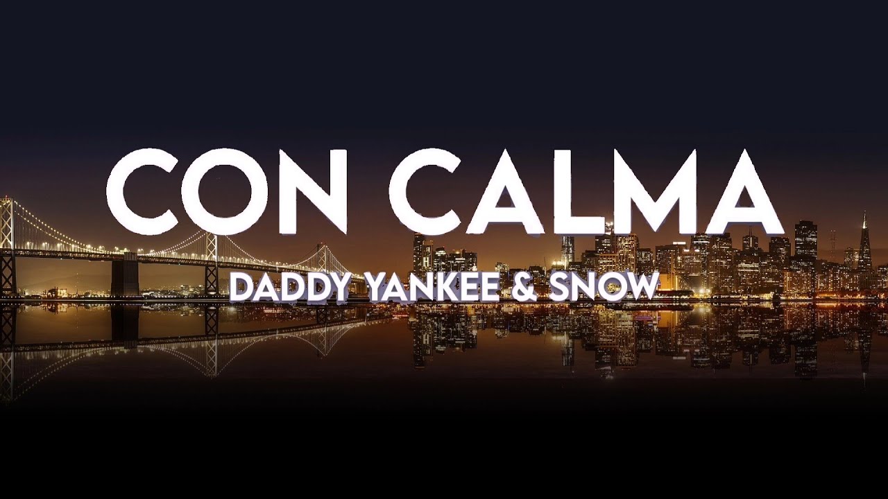 Daddy Yankee & Snow - Con Calma (Lyrics) - YouTube