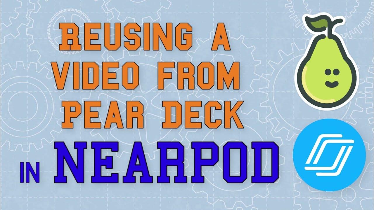 Reusing a Video From Pear Deck in Nearpod - YouTube
