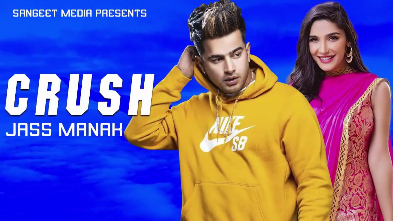 Crush : (Official Video) JASS MANAK (Full Song) Ft. DEEP JANDHU New ...