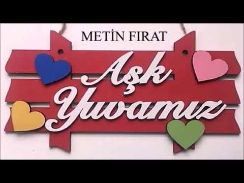 Metin Fırat ! Aşk Yuvamız