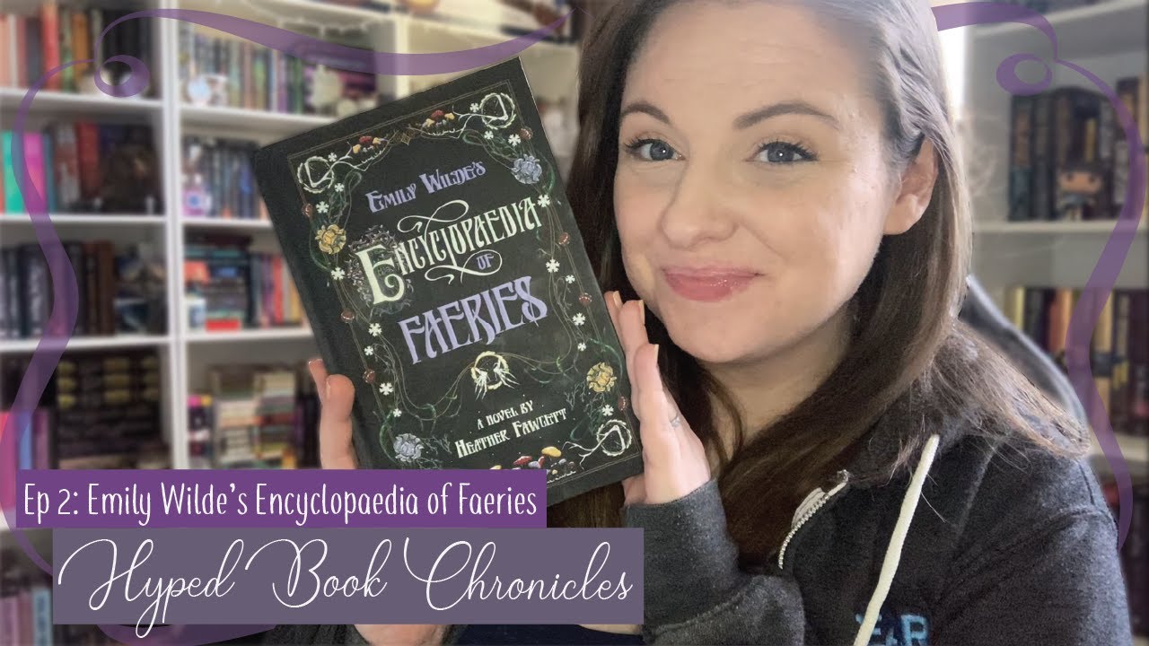 The Hyped Book Chronicles Ep 2: Emily Wilde’s Encyclopedia of Faries ...