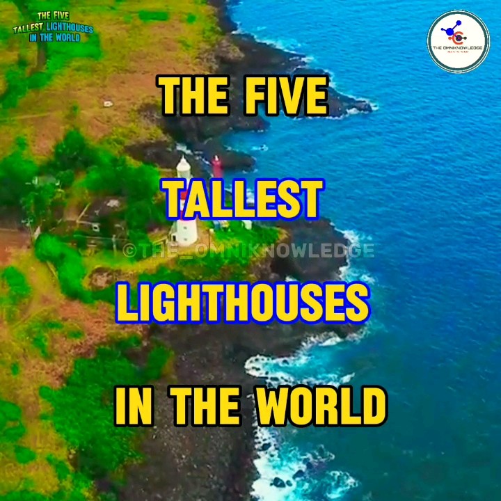 The five tallest lighthouses in the world 🍃🌍| The Omniknowledge # ...