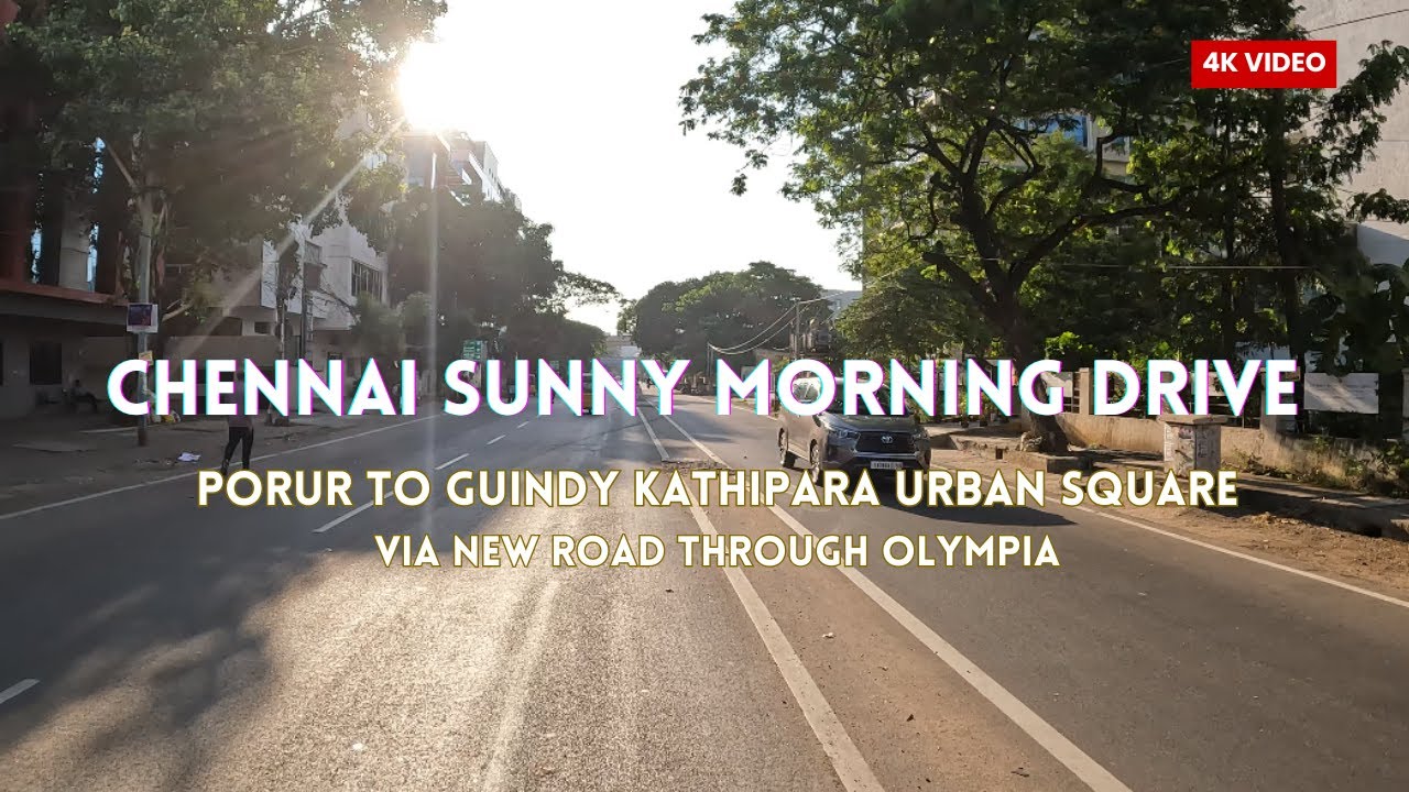 Chennai sunny morning drive|Porur to Guindy kathipara|4K|metro ...