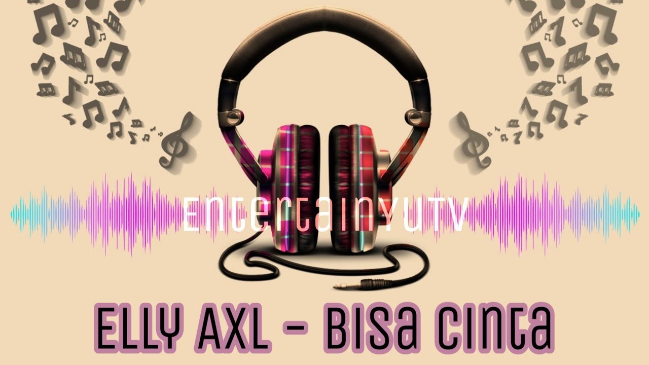 Elly Axl - Bisa Cinta (Lirik Video) HD - YouTube