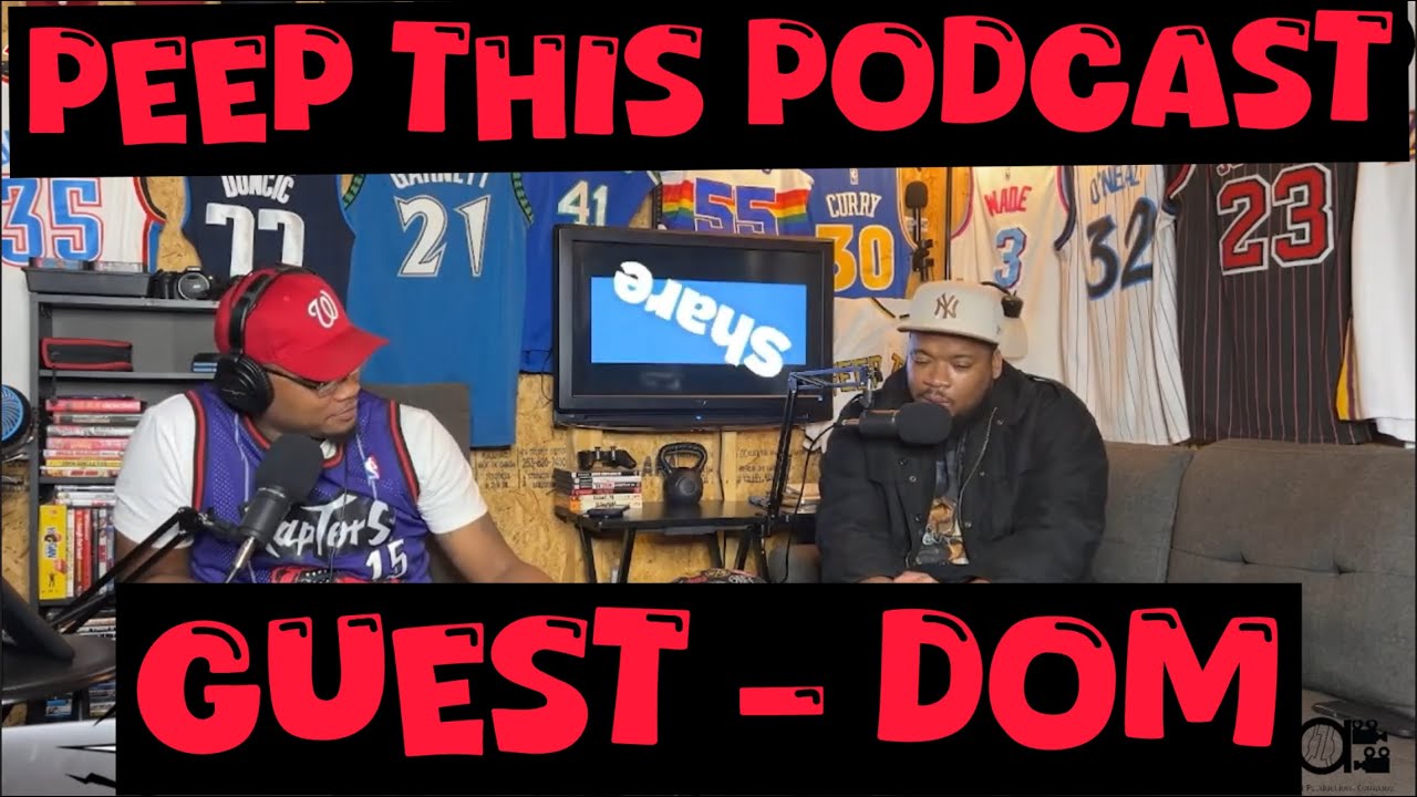 Peep This Podcast Guest Dom - YouTube