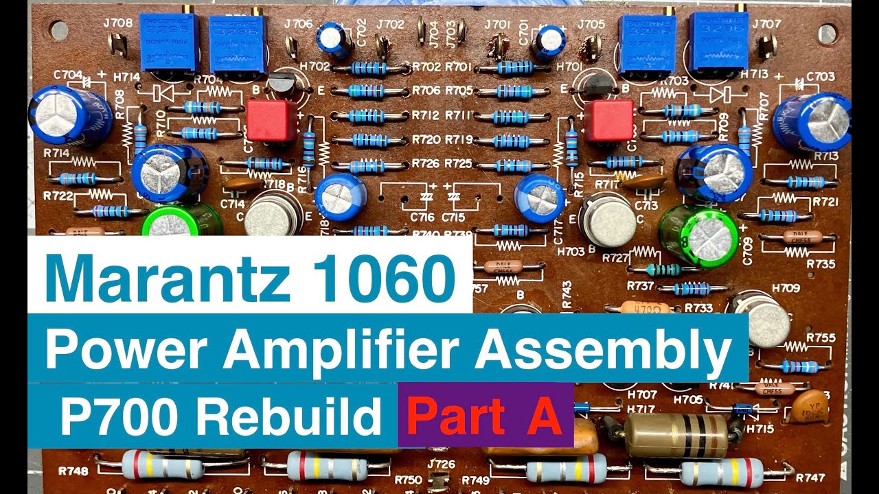 Marantz 1060 Rebuild - Part 5a - P700 Amplifier Assembly Board - YouTube