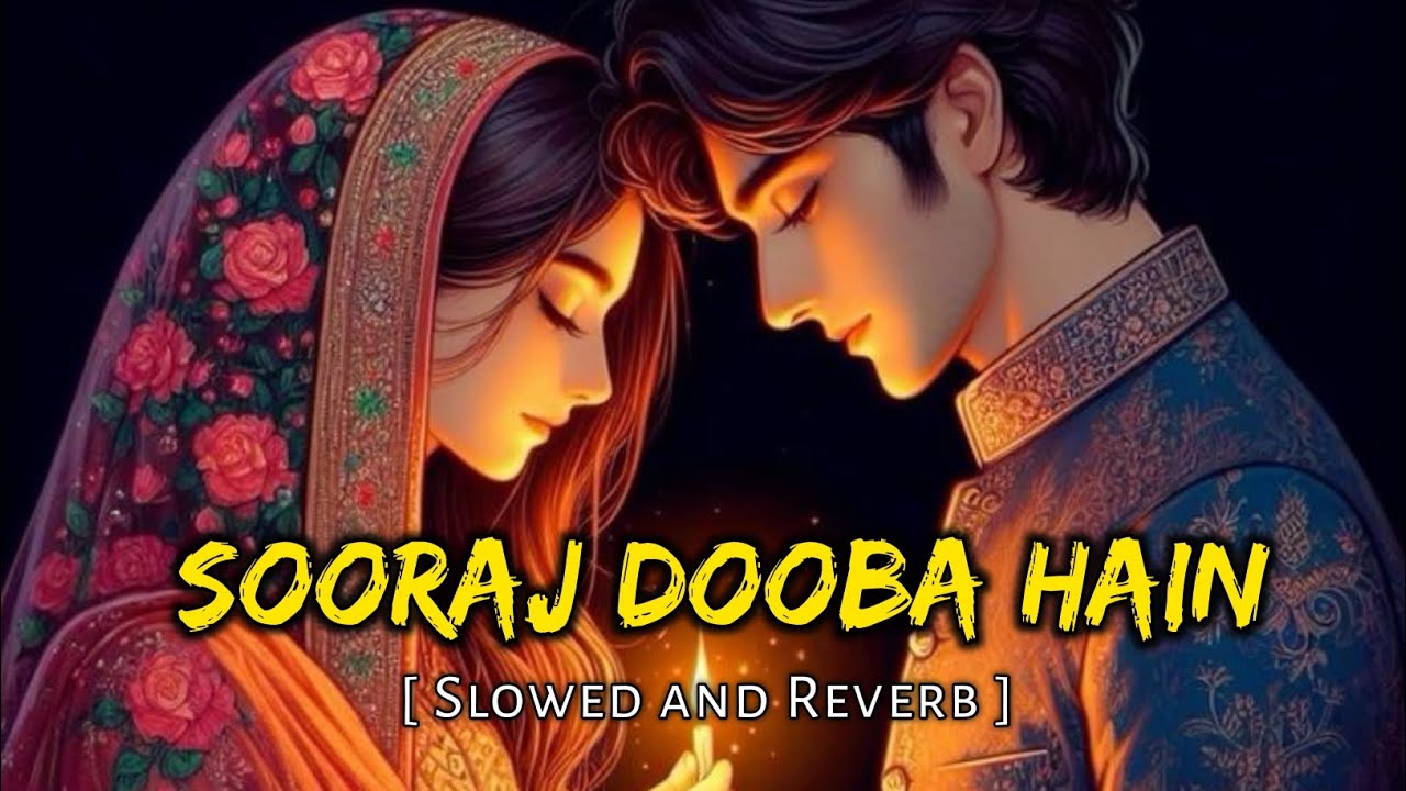 Sooraj Dooba Hain [ Slowed and Reverb ] - Punjabi Song || Arijit Singh ...