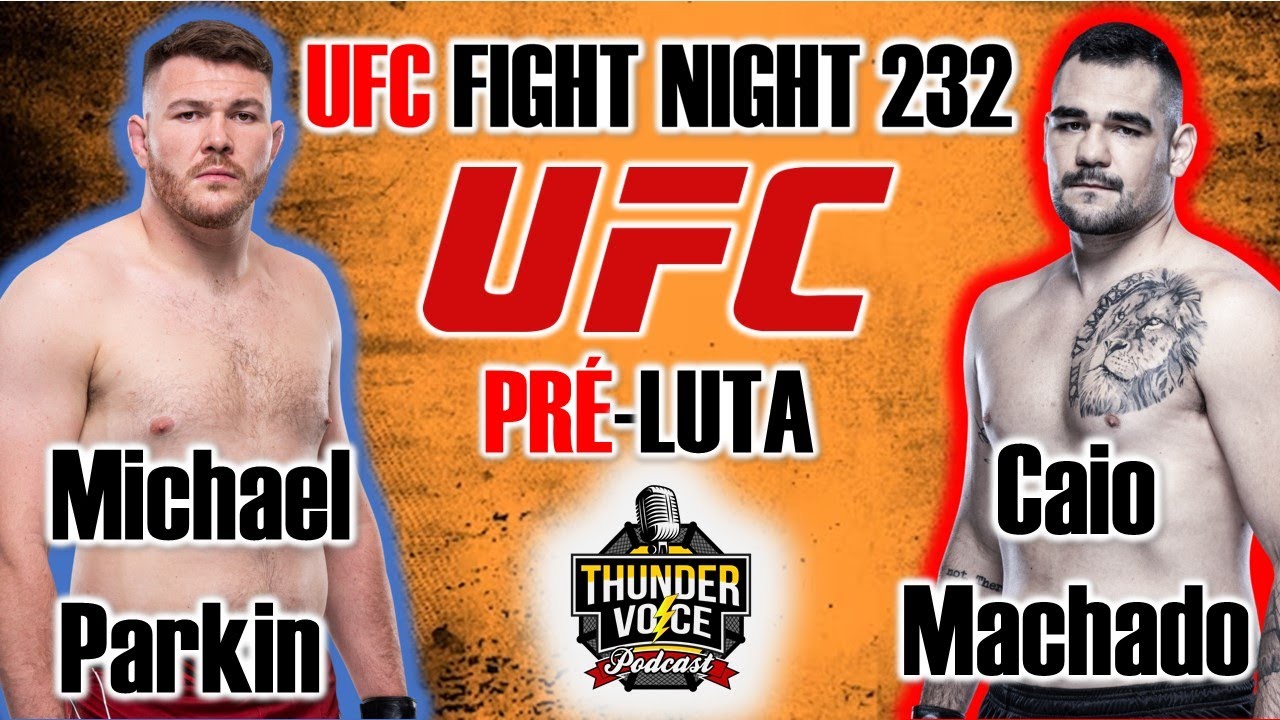 Caio Machado versus Michael Parkin no UFC Fight Night 232 - Thunder ...