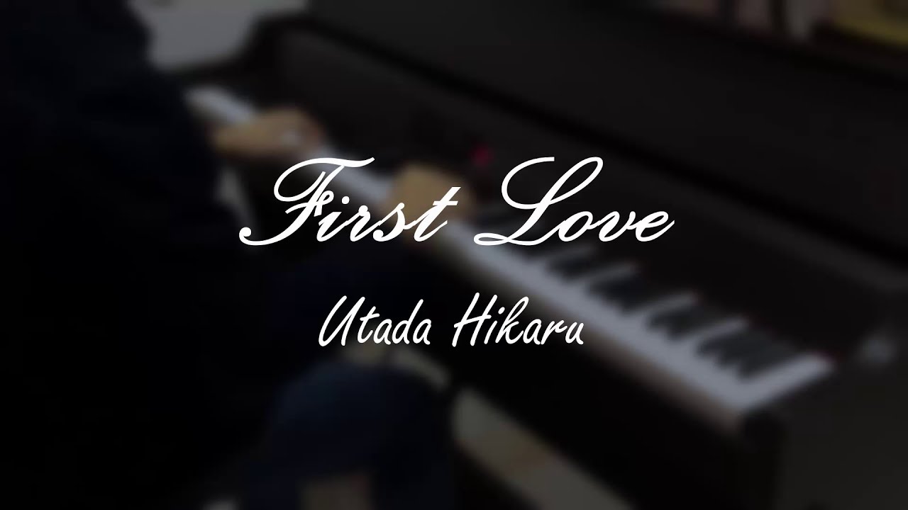 First Love – Utada Hikaru [Piano Cover] - YouTube
