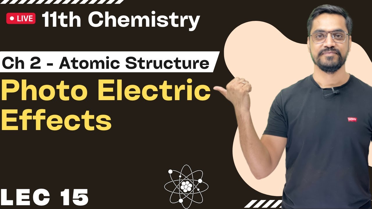 11th Chem Ch-2 | L-15 | Atomic Structure | Photo Electric Effects By ...