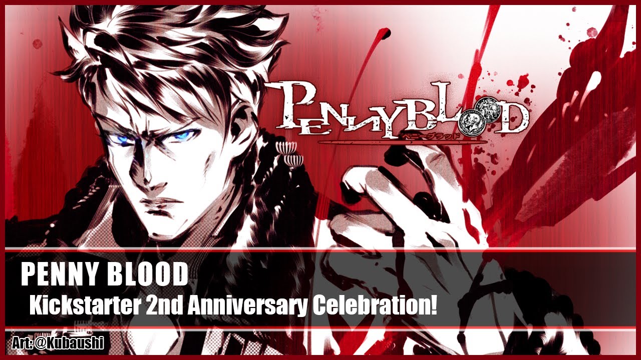 Penny Blood - Kickstarter 2nd Anniversary Celebration - YouTube
