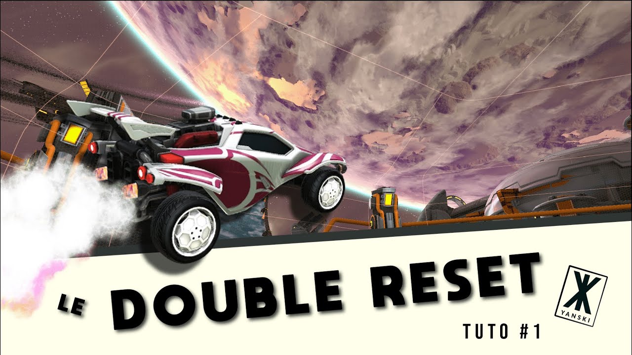 [FR] ROCKET LEAGUE TUTO - DOUBLE RESET (no stall) - YouTube