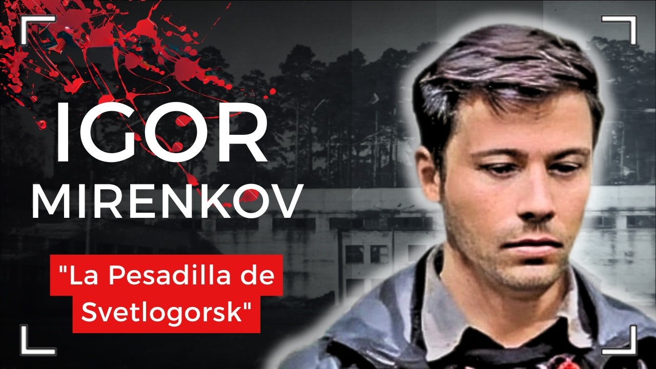 Igor Mirenkov - "El Maníaco de Svetlogorsk" - YouTube