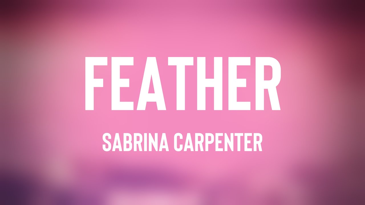 Feather - Sabrina Carpenter (Lyrics Version) ⛩ - YouTube