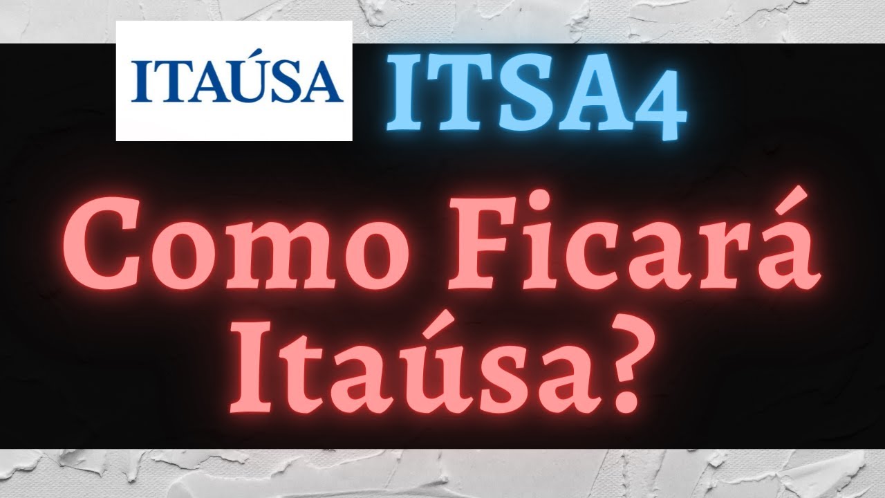 ITSA4 Itausa como ficará e o que esperar da Itaúsa - YouTube