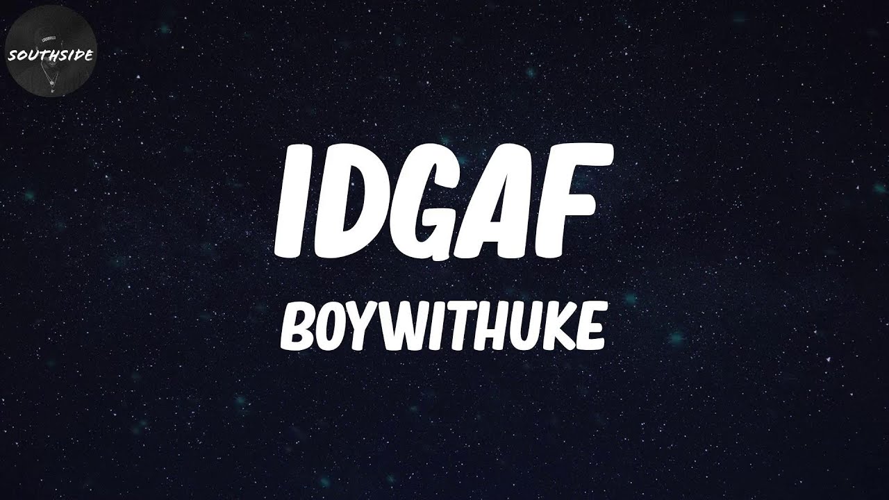 BoyWithUke - IDGAF - YouTube