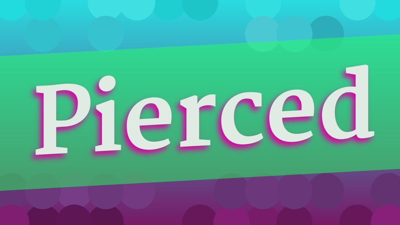 PIERCED pronunciation • How to pronounce PIERCED - YouTube