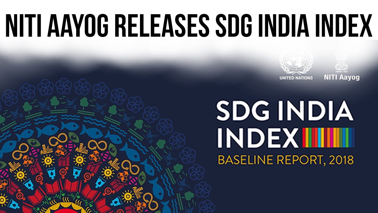 Sustainable Development Goals India Index by NITI Aayog, Performance of ...