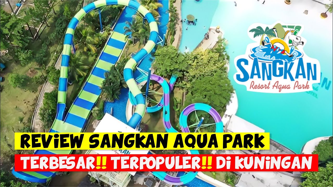 SANGKAN AQUA PARK TERBESAR!! TERPOPULER!! DIKUNINGAN | REVIEW WAHANA ...