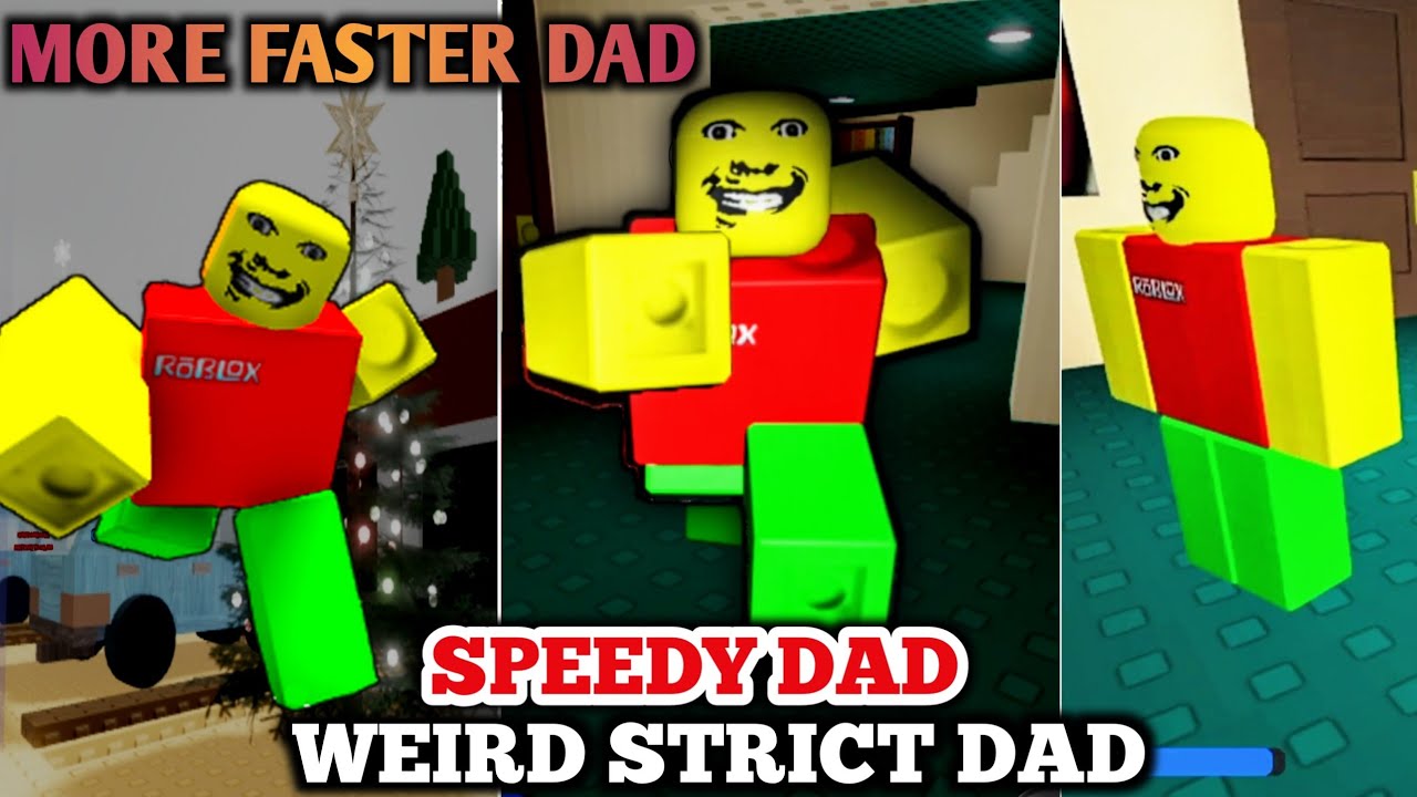 Roblox Weird Strict Dad Speedy Dad Gamemode Full Walkthrough New Update ...