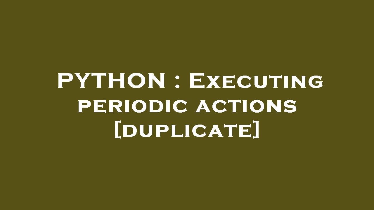 PYTHON : Executing periodic actions - YouTube